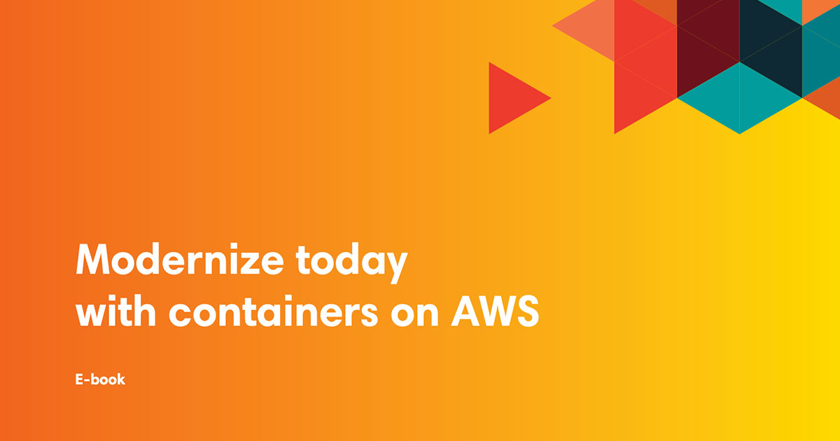 Modernize Today with Containers on AWS